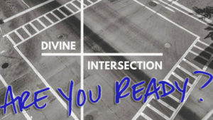 Divine Intersections; Are You Ready? ⋆ Orchard Baptist Church