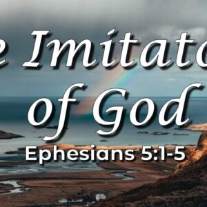 Be Imitators of God ⋆ Orchard Baptist Church